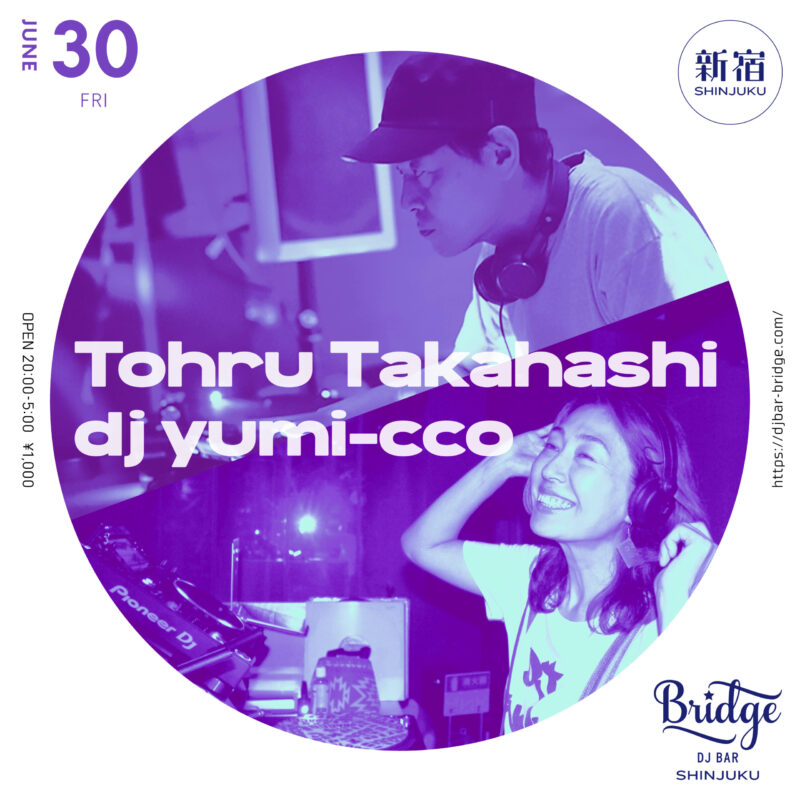 Tohru Takahashi / dj yumi-cco | DJ BAR Bridge Shinjuku